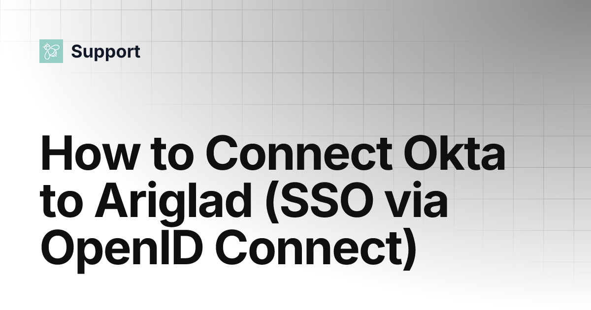 How to Connect Okta to Ariglad (SSO via OpenID Connect) | Support